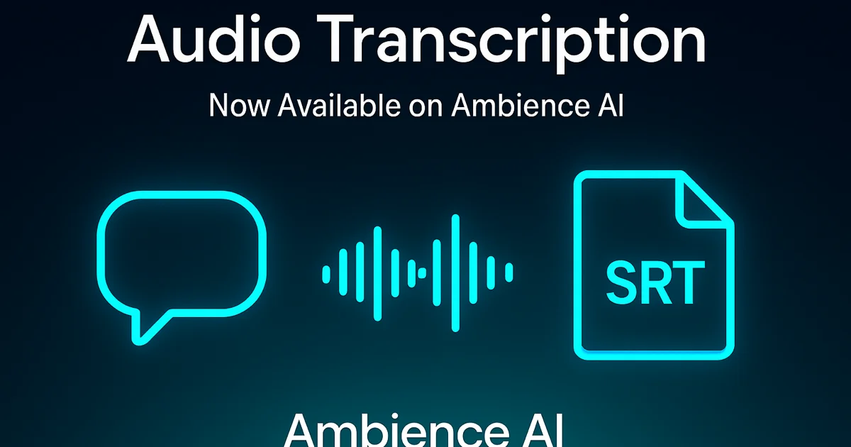 AI Audio Transcription Is Now Available | Ambience AI