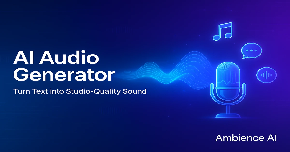 Free AI Audio Generator - Text to Speech & Music Creator | Ambience AI